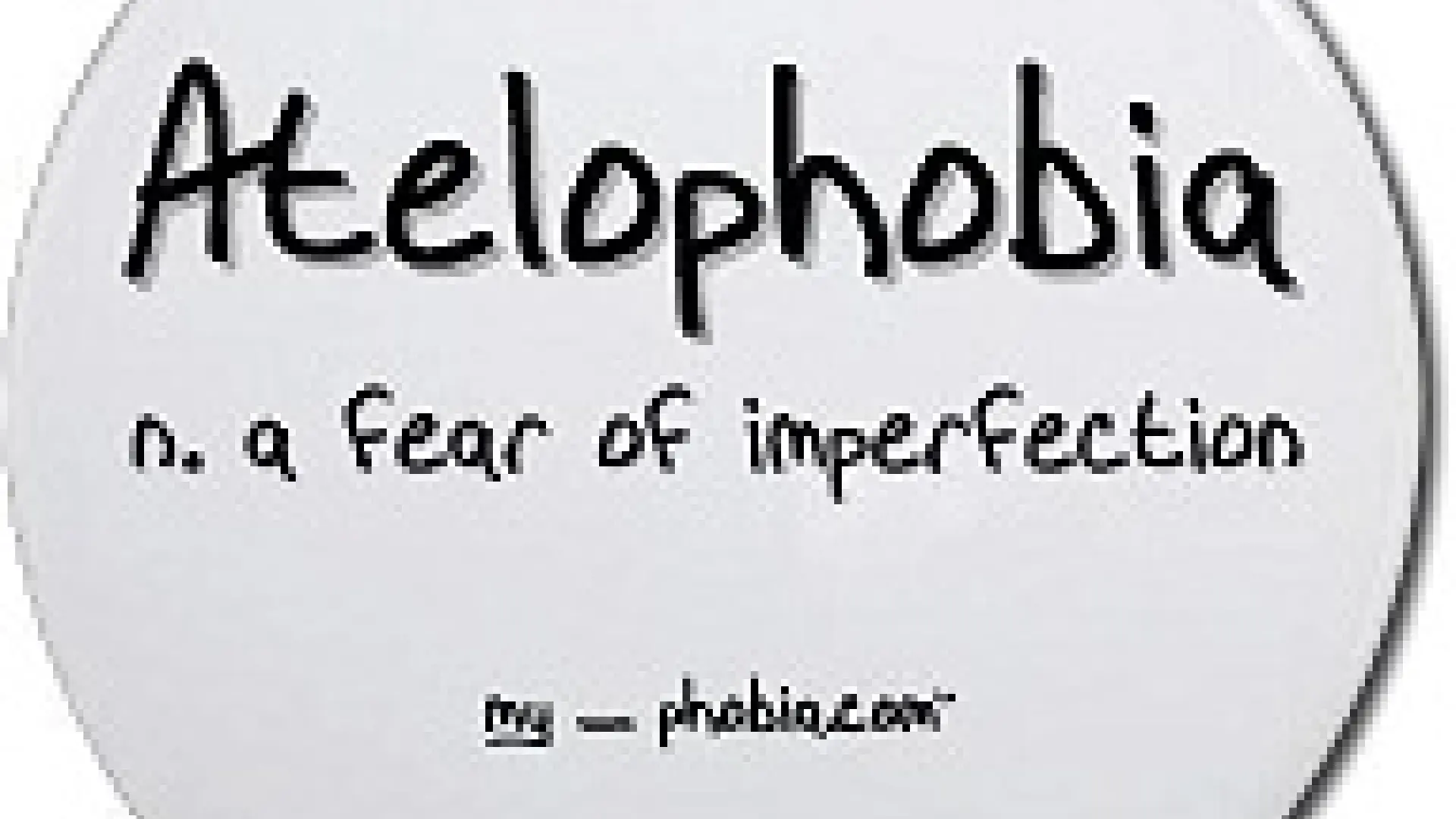 Atelofobia, el miedo atroz a ser imperfecto