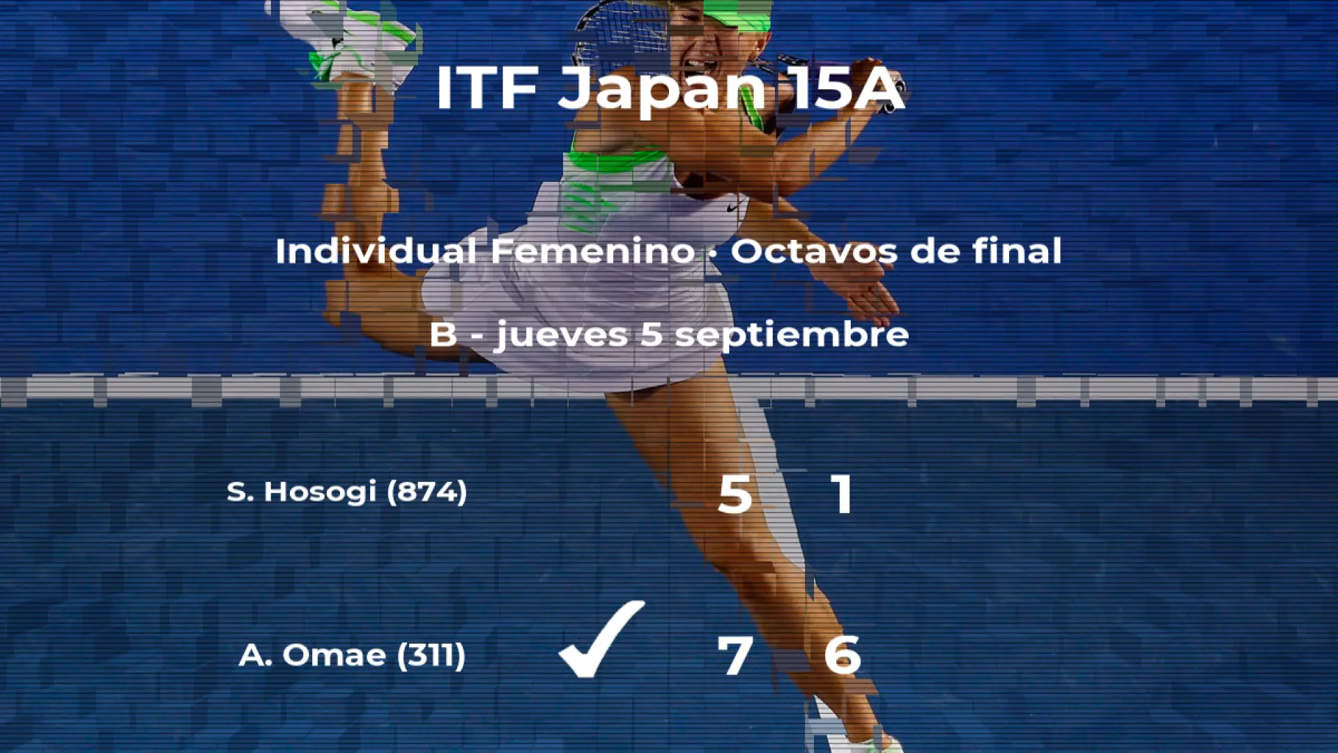 Akiko Omae - Sakura Hosogi: Resultado, resumen y estadísticas en ...