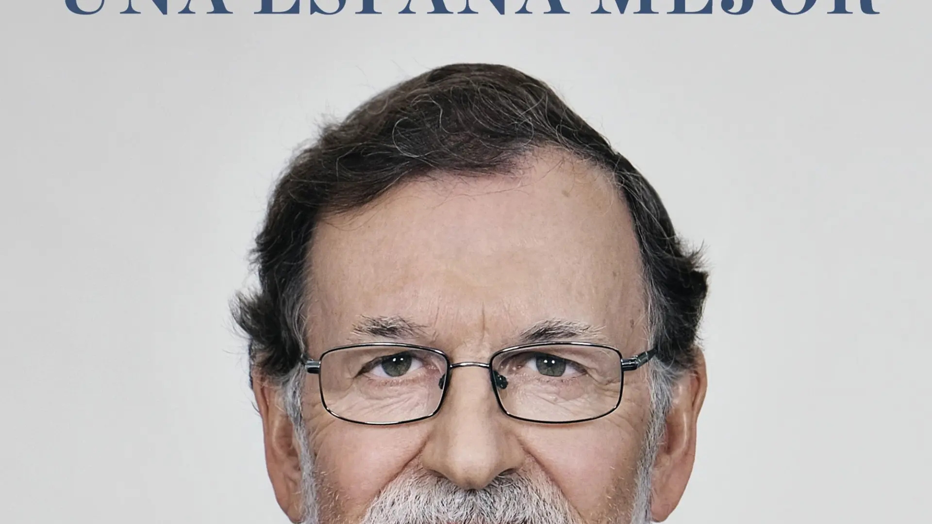 Rajoy publica su libro 'Una España mejor' sobre su etapa como ...