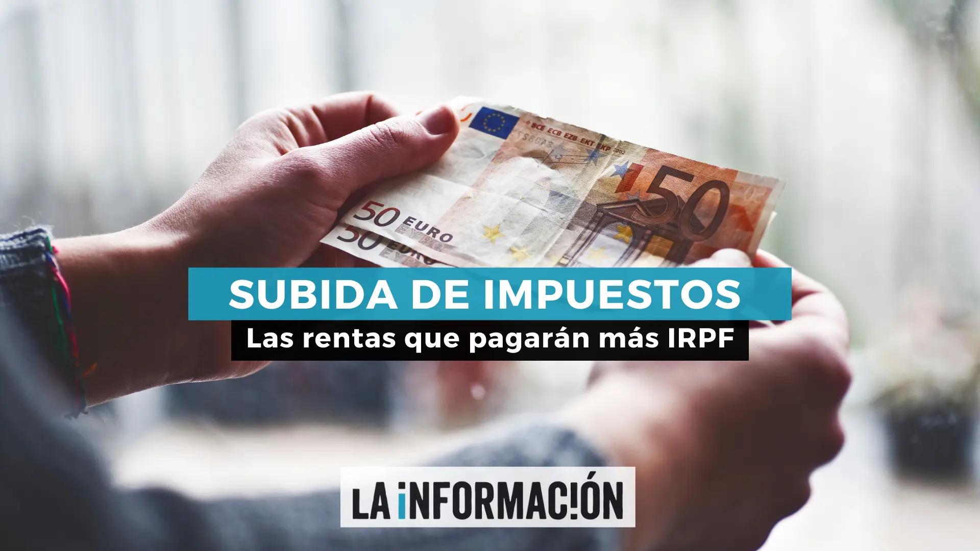 Subida de impuestos: estas son las rentas que tendrán que pagar más IRPF
