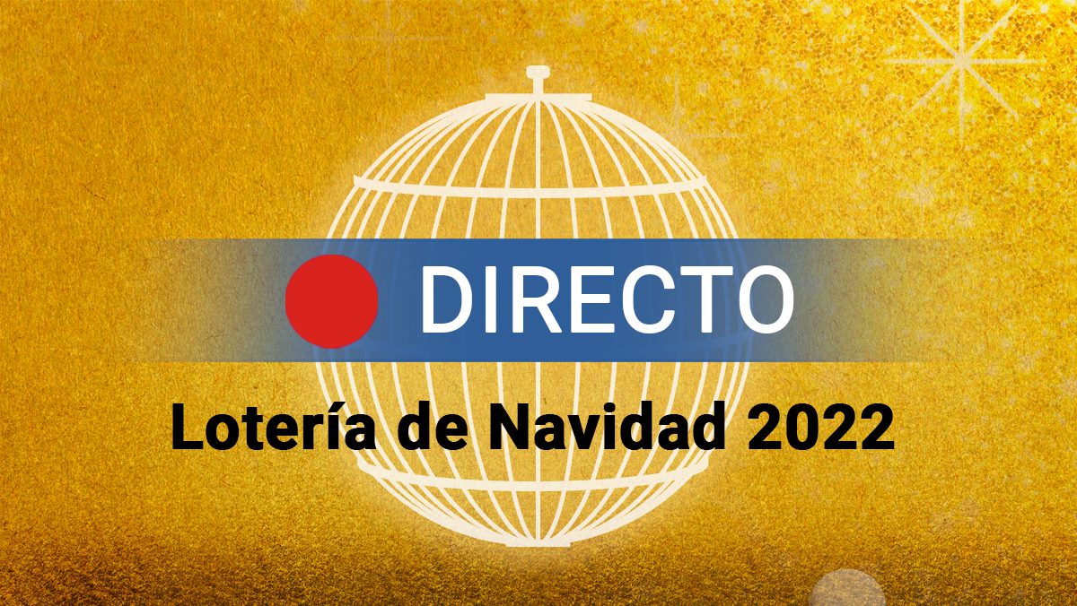 ⭐ Lotería de Navidad 2022, en directo: última hora de los números ...
