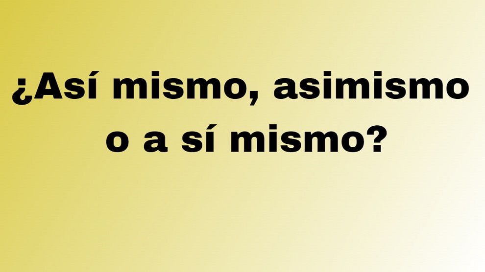 Cómo se escribe ‘asimismo’